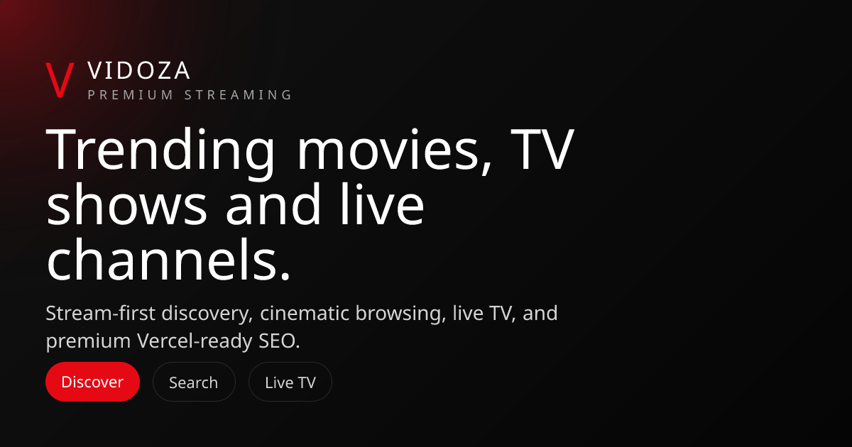 Vidoza - Watch Trending Movies, TV Shows and Live Channels